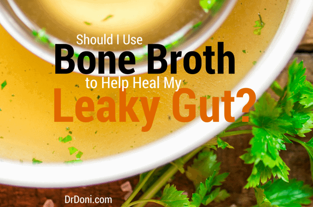 Should I Use Bone Broth To Help Heal My Leaky Gut Should I Use Bone Broth To Help Heal My Leaky Gut