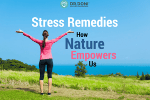 Stress Remedies: How Nature Empowers Us - Doctor Doni
