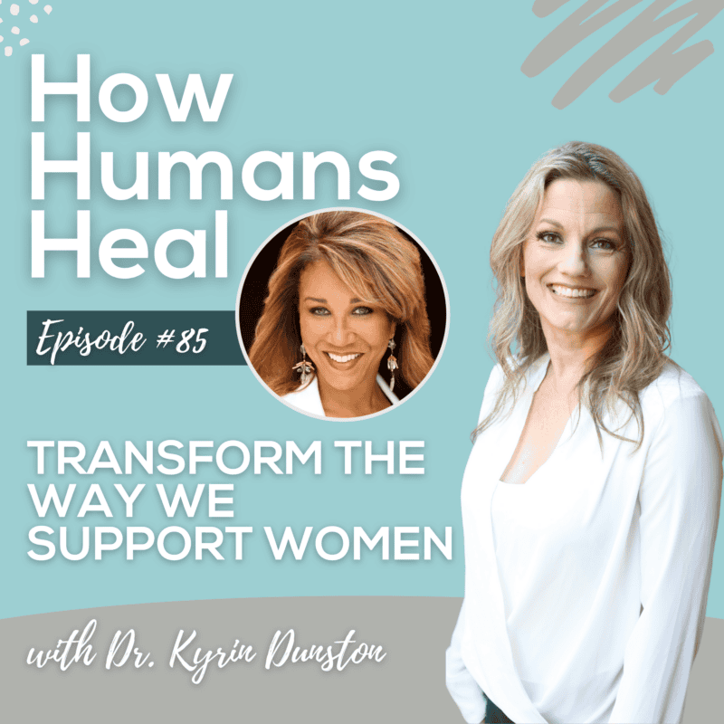 Transform the Way We Support Women with Dr. Kyrin Dunston (Episode 85)
