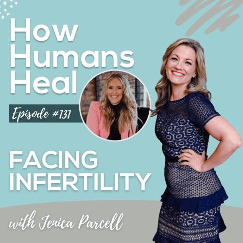 Facing Infertility with Jenica Parcell (Episode 131)